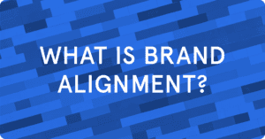 What is Brand Alignment? Our Definition + Examples