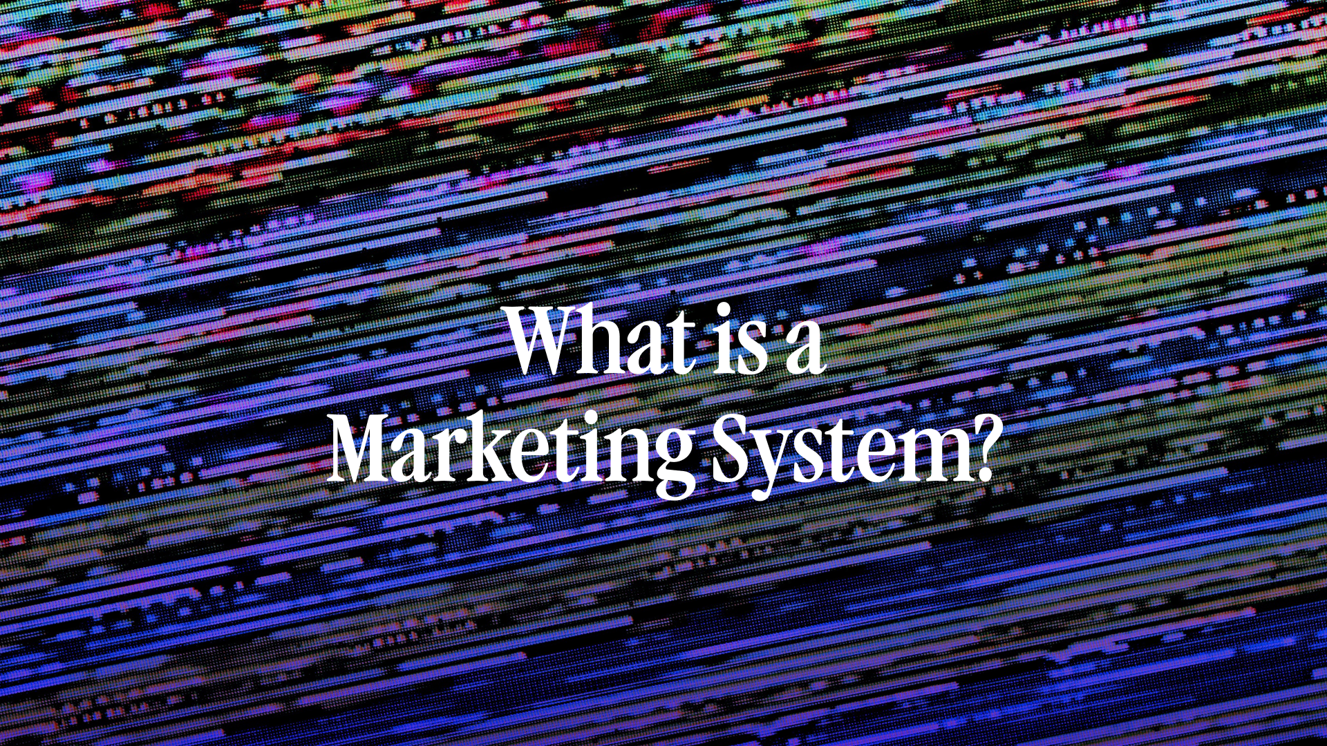What Is a Marketing System? Value for Everyone in One Platform