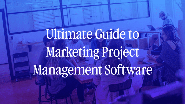Ultimate Guide to Marketing Project Management Software